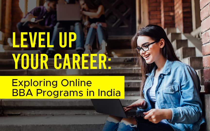 Level Up Your Career: Exploring Online BBA Programs in India ...