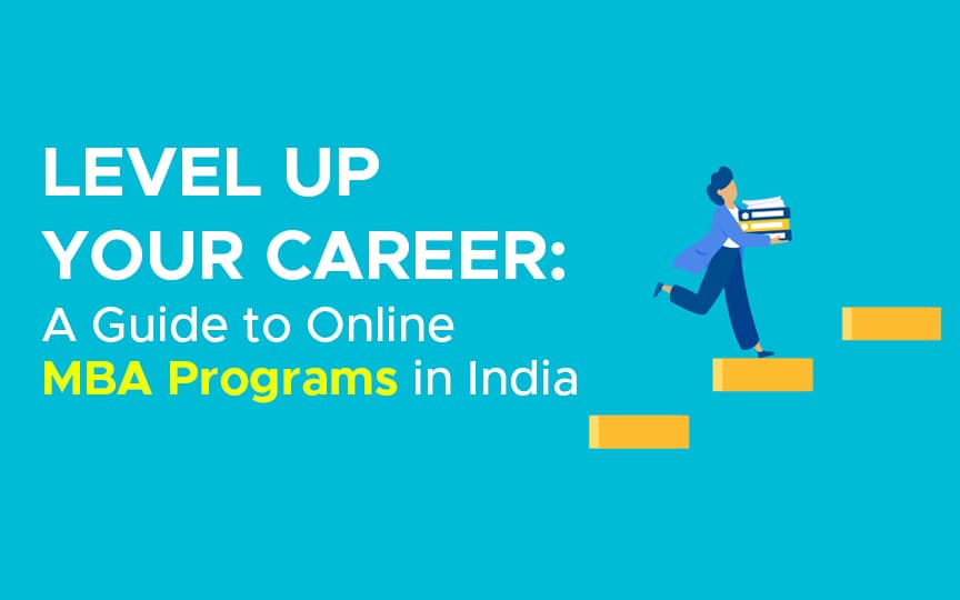Level Up Your Career: A Guide to Online MBA Programs in India ...
