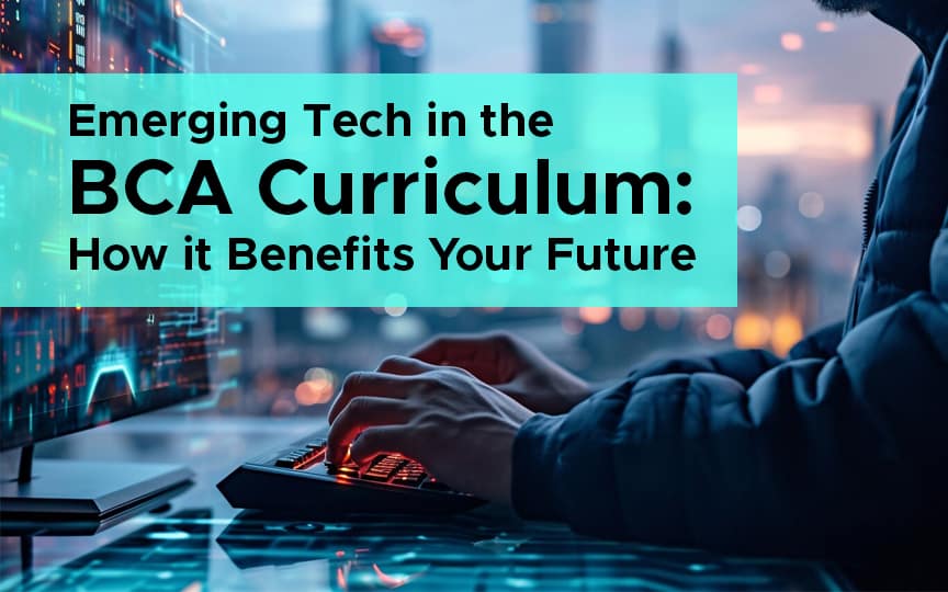 Emerging Tech in the BCA Curriculum: How it Benefits Your Future ...