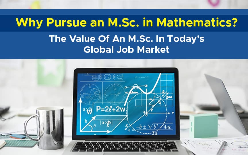 Why Pursue an M.Sc in Mathematics? The Value Of An M.Sc. In Today's ...