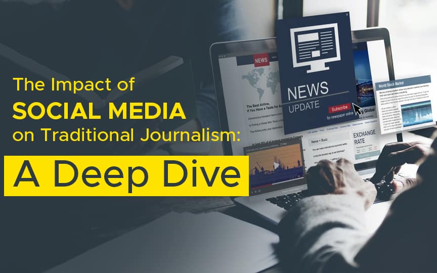 The Impact of Social Media on Traditional Journalism: A Deep Dive ...